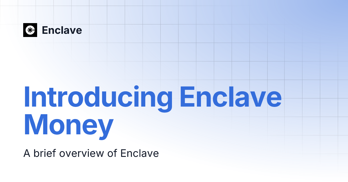 Introducing Enclave Money | Enclave